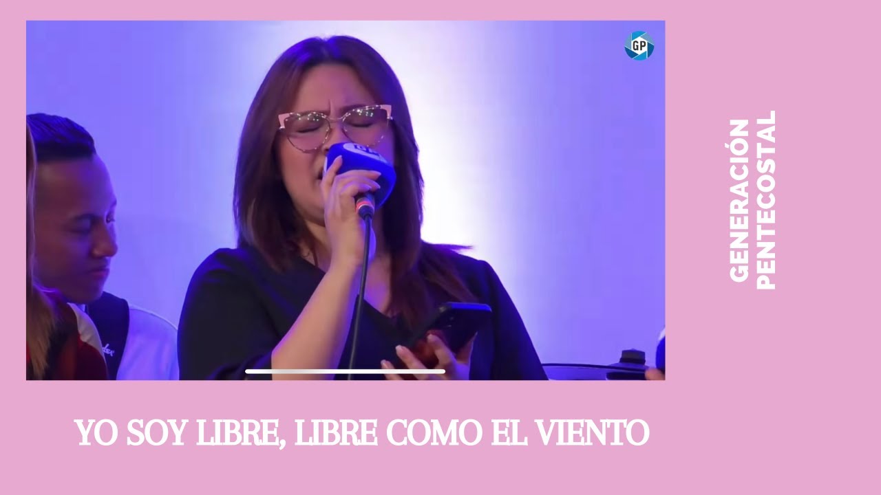 YO SOY LIBRE, LIBRE COMO EL VIENTO | GENERACIÓN PENTECOSTAL - YouTube