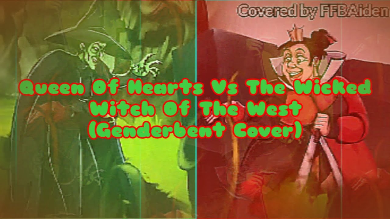 (Genderbent Cover) Queen of Hearts vs Wicked Witch of the West Rap ...