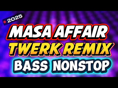 2025 MASA AFFAIR TWERK REMIX BASS NONSTOP 