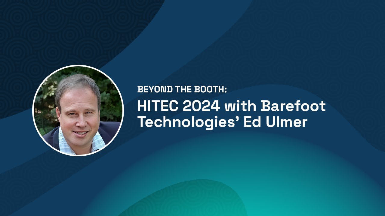 Beyond the Booth: HITEC 2024 with Barefoot Technologies Ed Ulmer - YouTube