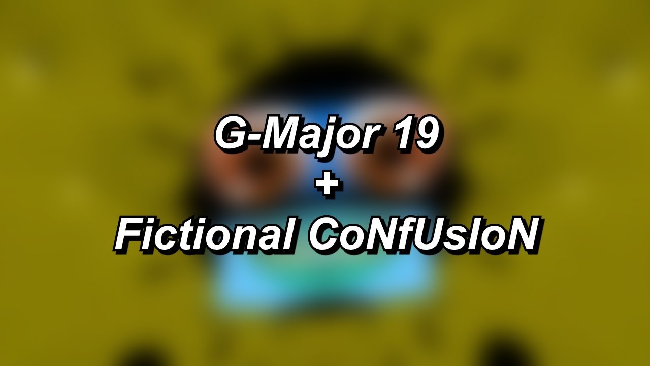 G-Major 19 + Fictional CoNfUsIoN - YouTube