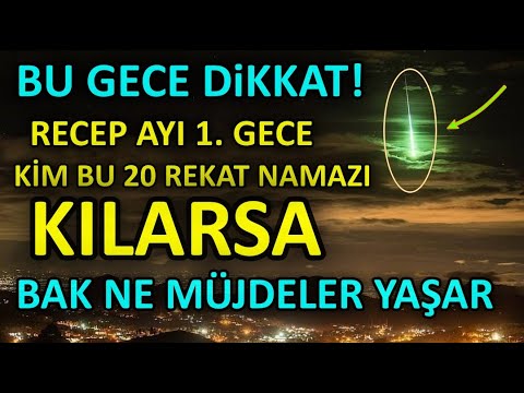 Bu Gece Dik-kat! Kim Recep Ayı ilk Gece 20 Rekat Olan Bu Namazı Kılarsa Bak neler YAŞAYACAK! izle