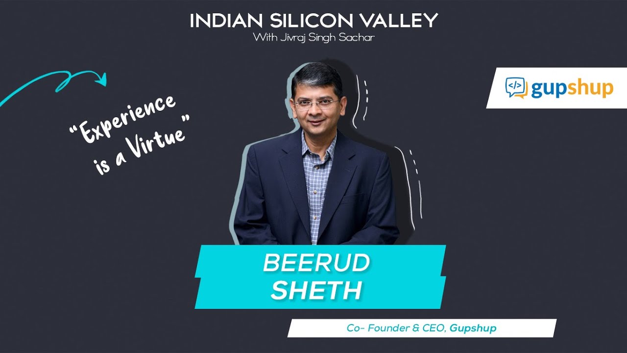 Beerud Sheth (Co-Founder & CEO - Gupshup) || Indian Silicon Valley ...