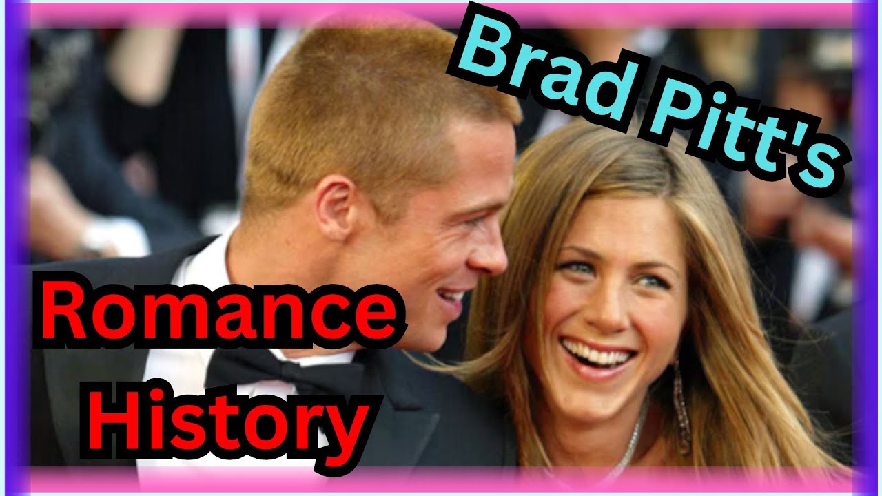 " Brad Pitt's Romance History " - YouTube