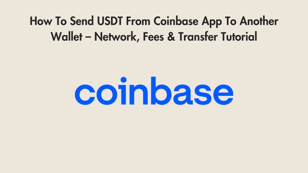 How To Send USDT From Coinbase App To Another Wallet – Network, Fees ...