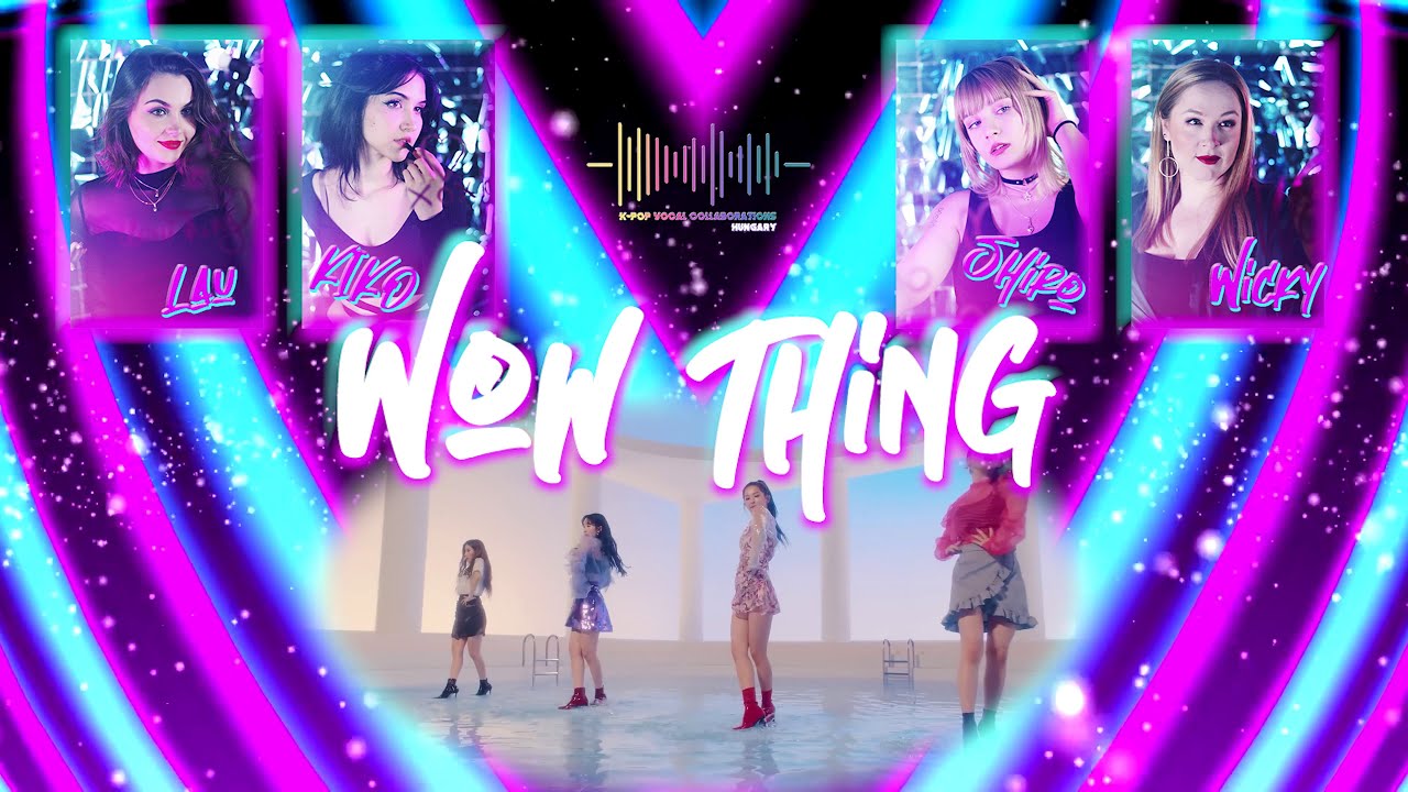 Seulgi x SinB x ChungHa x SoYeon - WOW THING (Vocal Collaboration ...