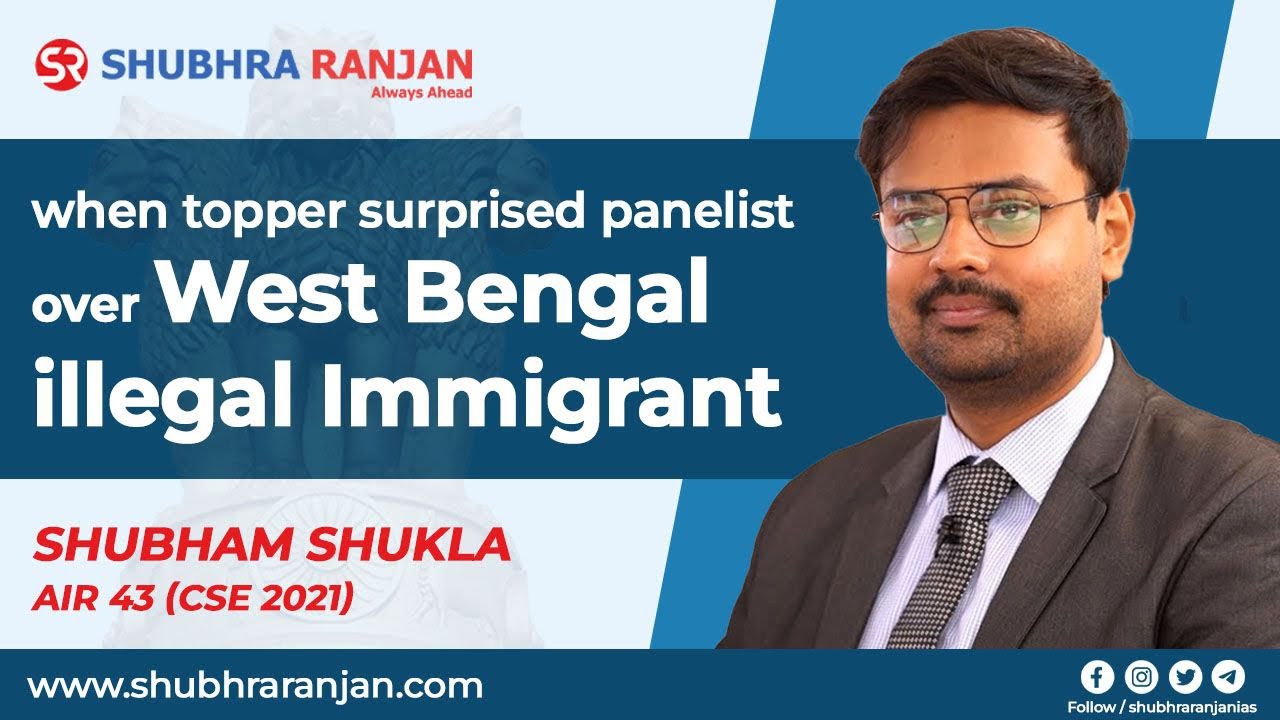West Bengal illegal immigrant | Shubham Shukla (AIR-43, CSE 2021 ...