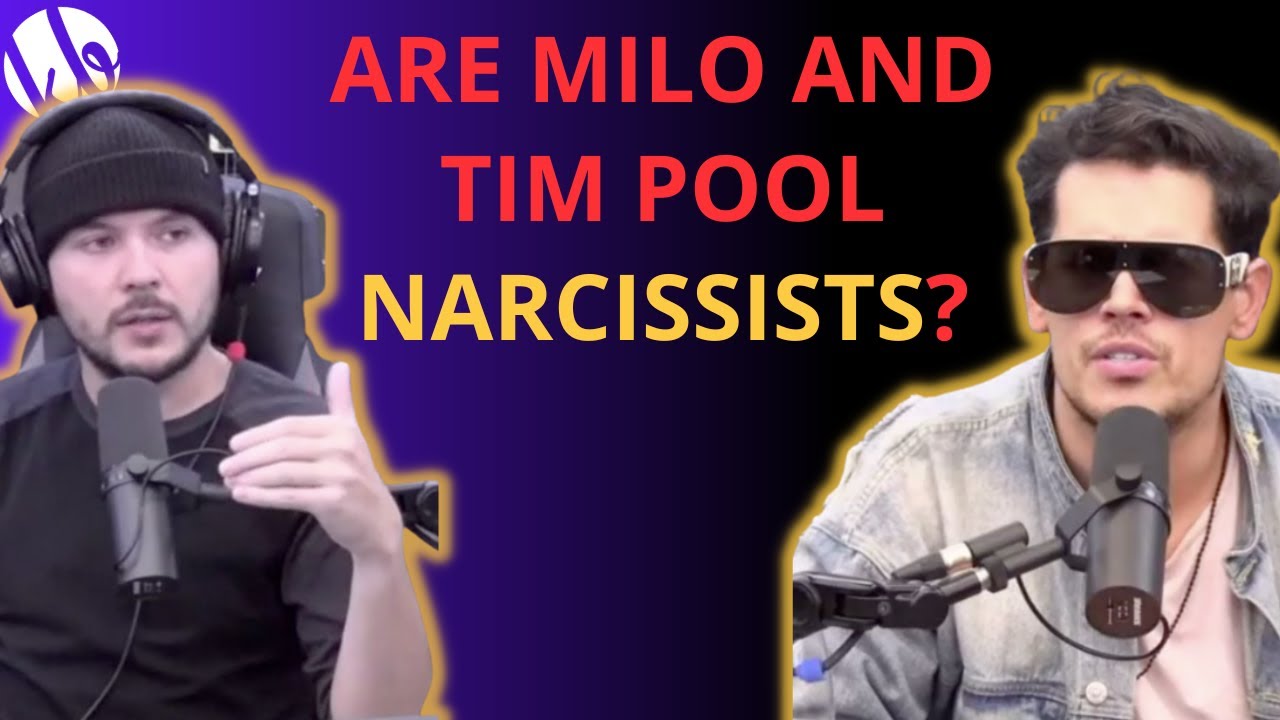 Are Tim Pool and Milo Yiannopoulos NARCISSISTS? Yes and no, and why it ...