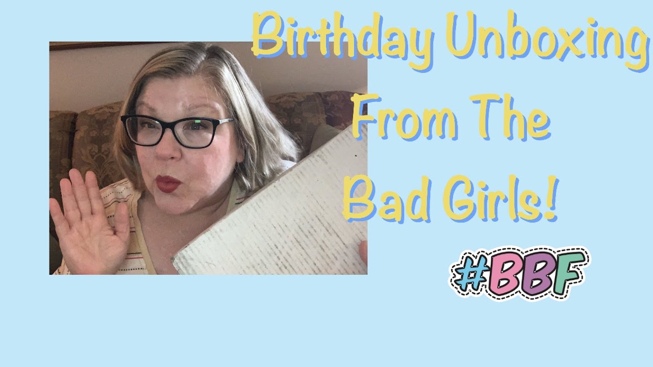 Birthday Gift Unboxing From The Bad Girls! - YouTube