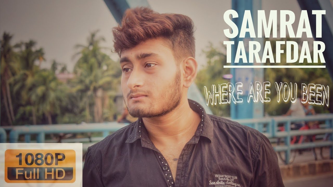 Samrat Tarafdar - Where Are You Been [Official Video] - YouTube