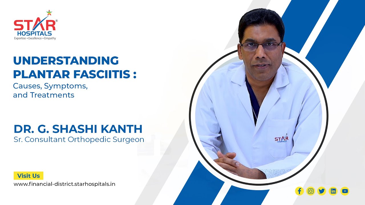 Dr. Shashikant explains about Plantar Fasciitis | Orthopedics | Star ...
