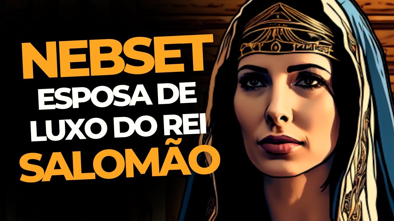QUEM FOI NEBSET? A HISTÓRIA DE NEBSET NA BÍBLIA - YouTube