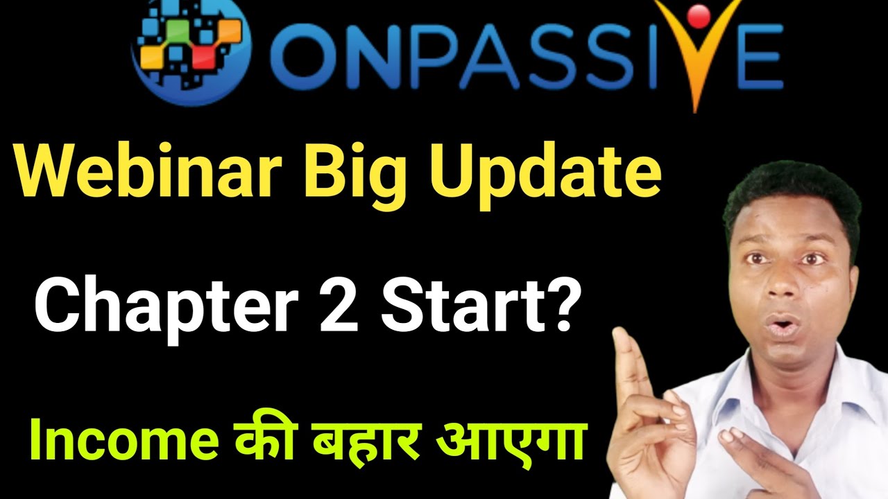 Chapter 2 Start| Onpassive Traffic Update| Onpassive Webinar Update ...