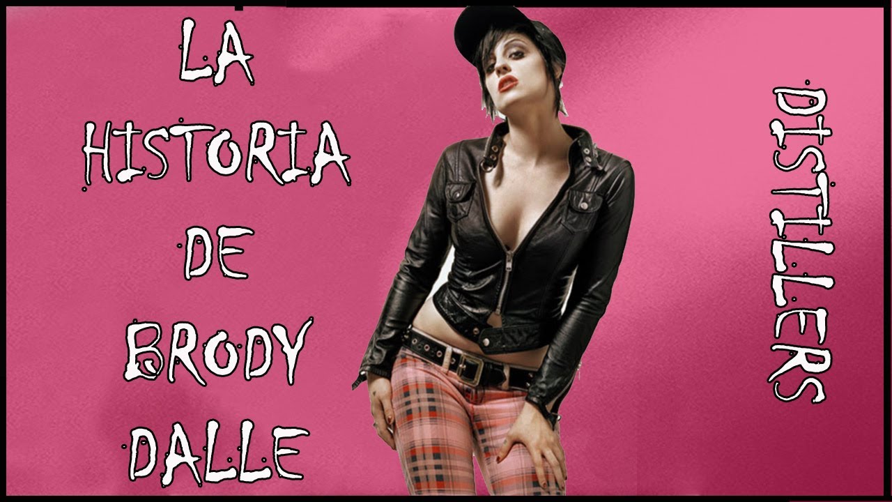 LA HISTORIA DE BRODY DALLE Y THE DISTILLERS - YouTube