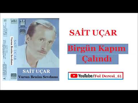 SAİT UÇAR BİRGÜN KAPIM ÇALINDI