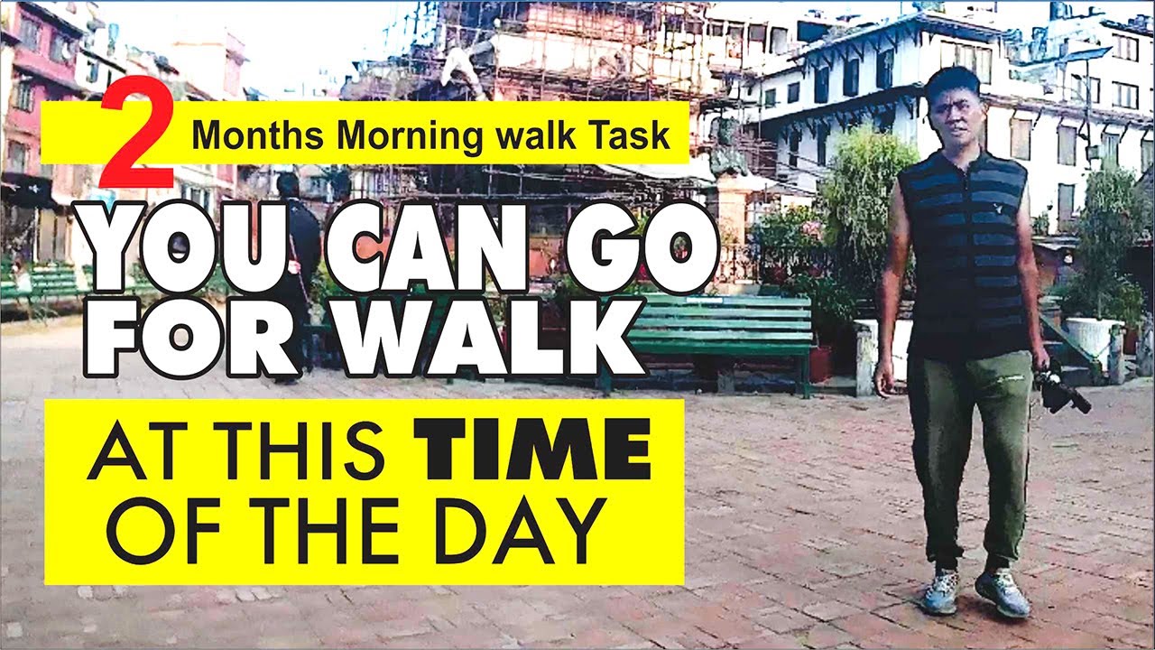 Morning Walk Task ( First day ) | The Best Time to Go for a Walk - YouTube