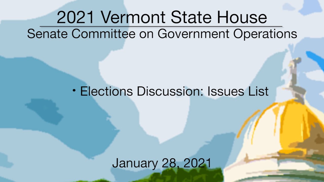 Vermont State House - Elections Discussion: Issues List 1/28/2021 - YouTube