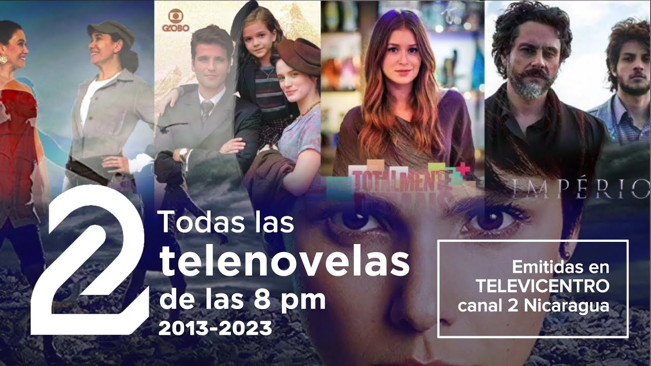 Todas las telenovelas de las 8 pm, emitidas en Canal 2 Nicaragua (2013 ...