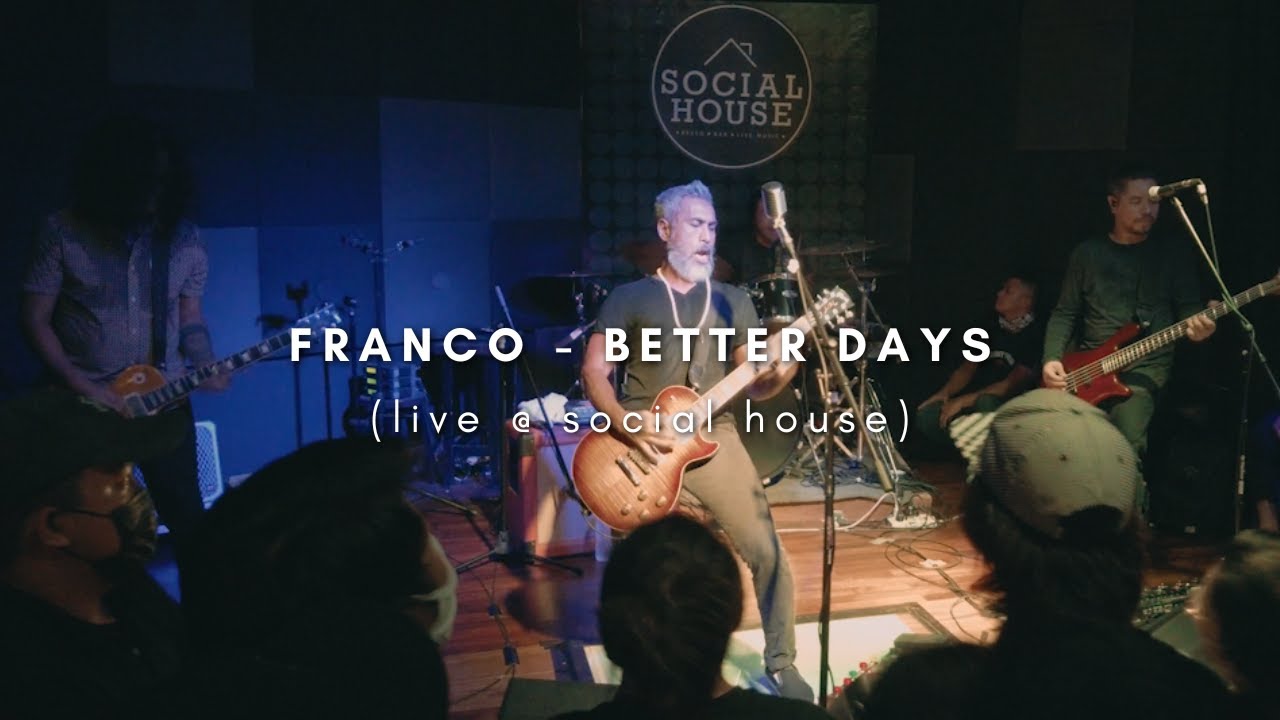 Franco - Better Days (Live at Social House, Makati) 4K - YouTube