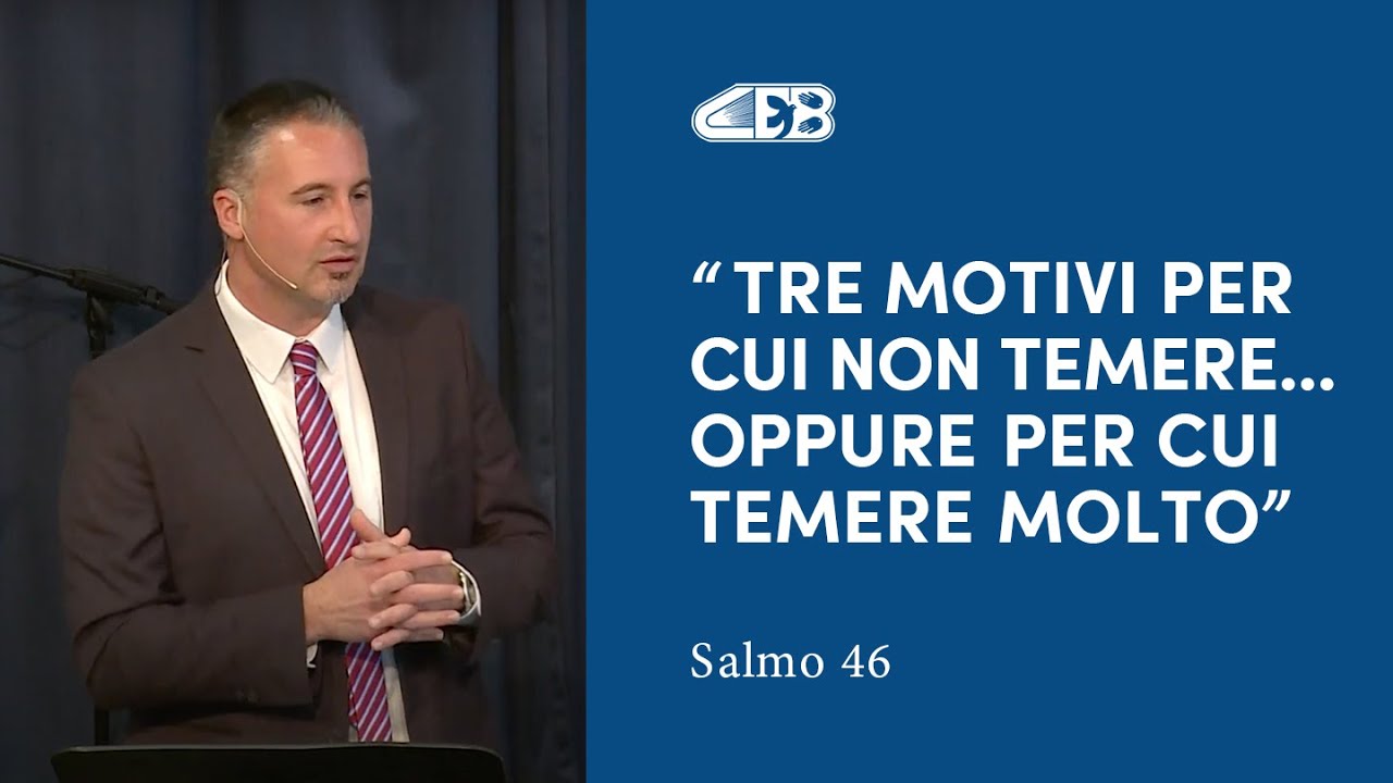 Tre motivi per cui non temere... oppure per cui temere molto (Salmi 46 ...