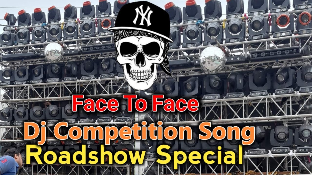 Face To Face Dj Competition Song 2023 × DJ COMPETITION SONG 2023 × ...