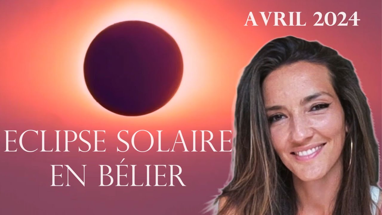 Eclipse Solaire en Bélier♈️ ️Aller vers sa nouvelle identité avec les ...