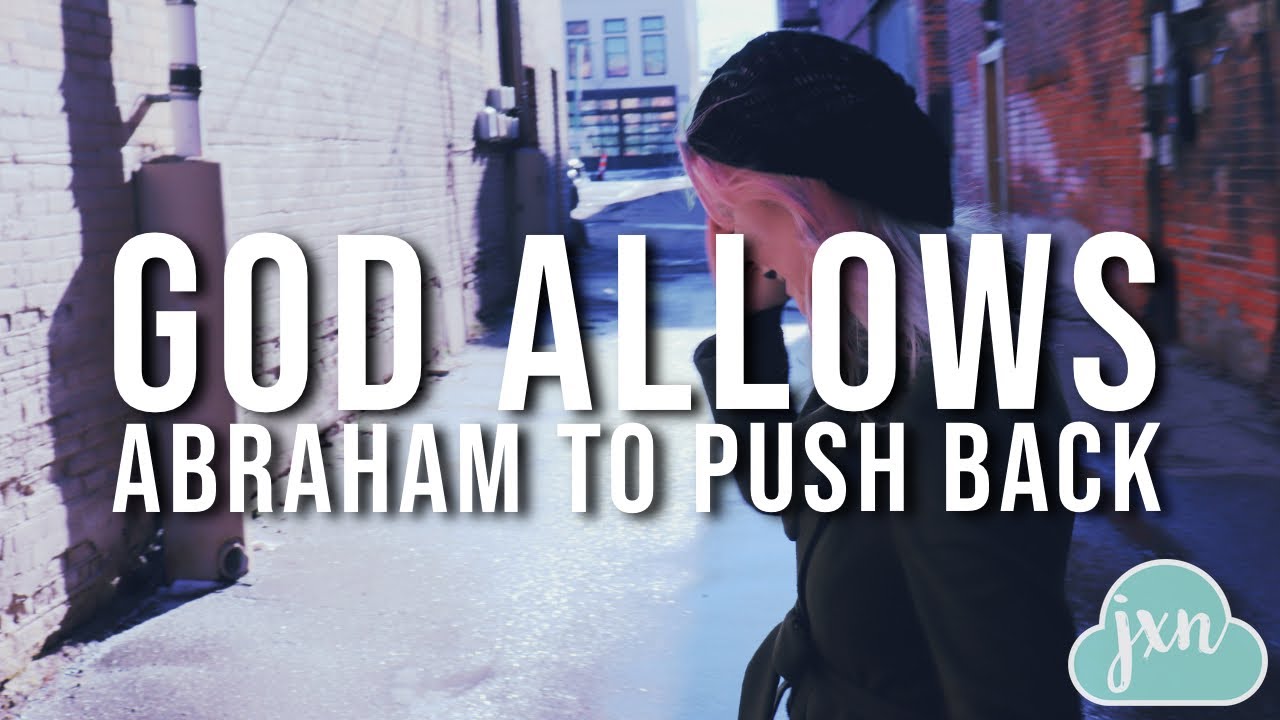 God Allows Abraham to Push Back (Genesis 18) - YouTube
