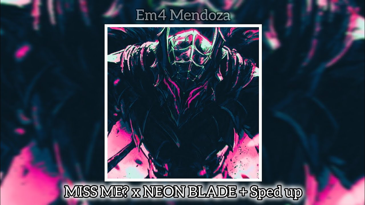 MISS ME? x NEON BLADE + Sped up [EM4 MASHUP PHONK] ☠️🗡️ #phonk #edit ...