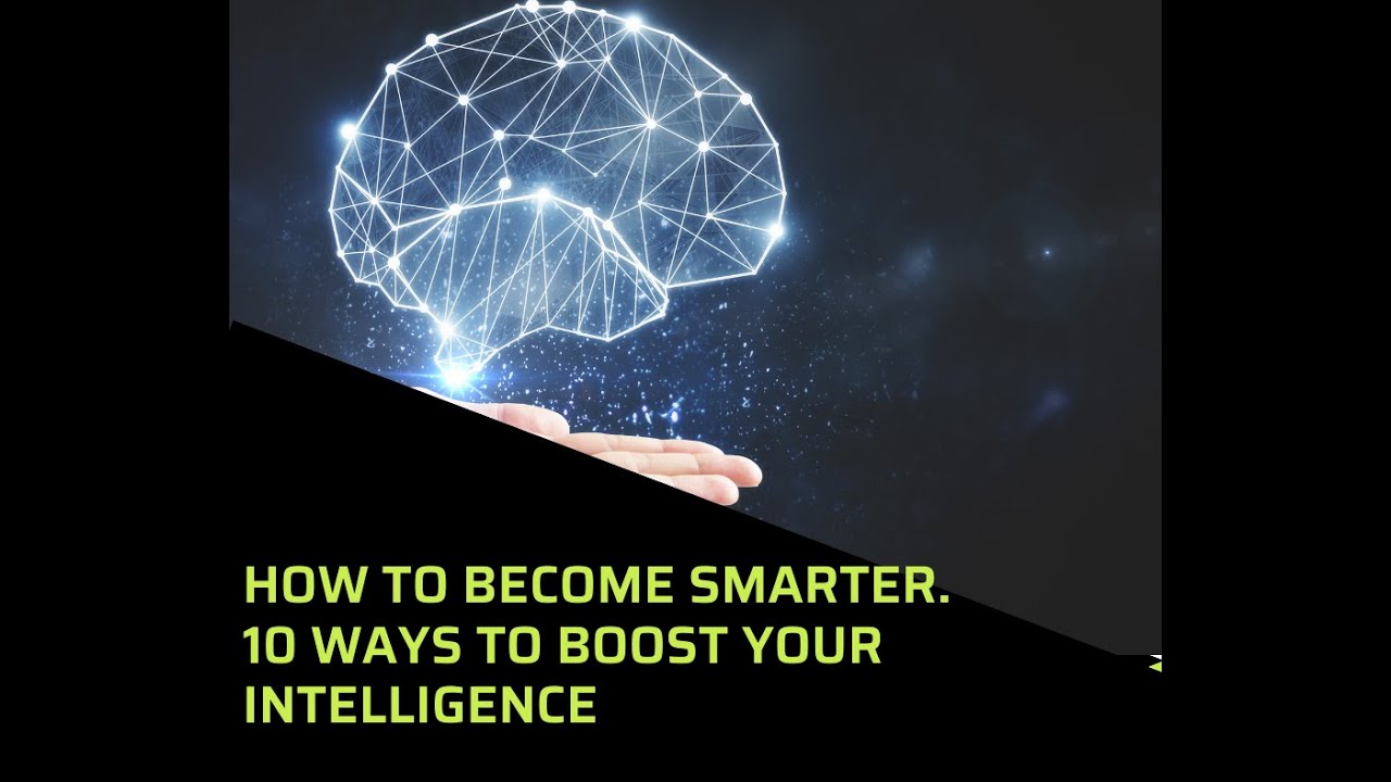 How to become Smarter. 10 Ways to boost your Intelligence - YouTube