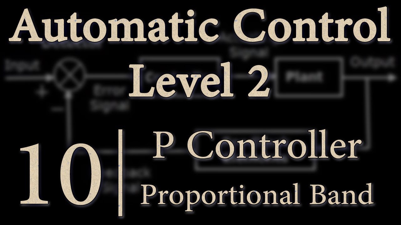 Automatic Control 2 | 10 | Proportional P Controller - Proportional ...