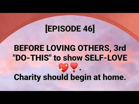 BEFORE LOVING OTHERS, "DO-THIS" to show SELF-LOVE 💖 ️. Charity should ...
