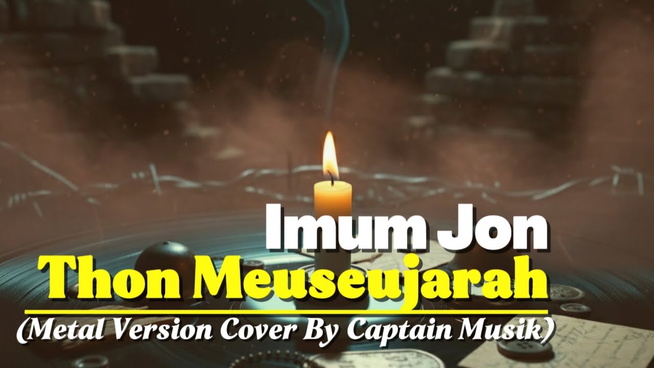 Thon Meuseujarah - Imum Jon | Metal Version Cover By Captain Musik ...