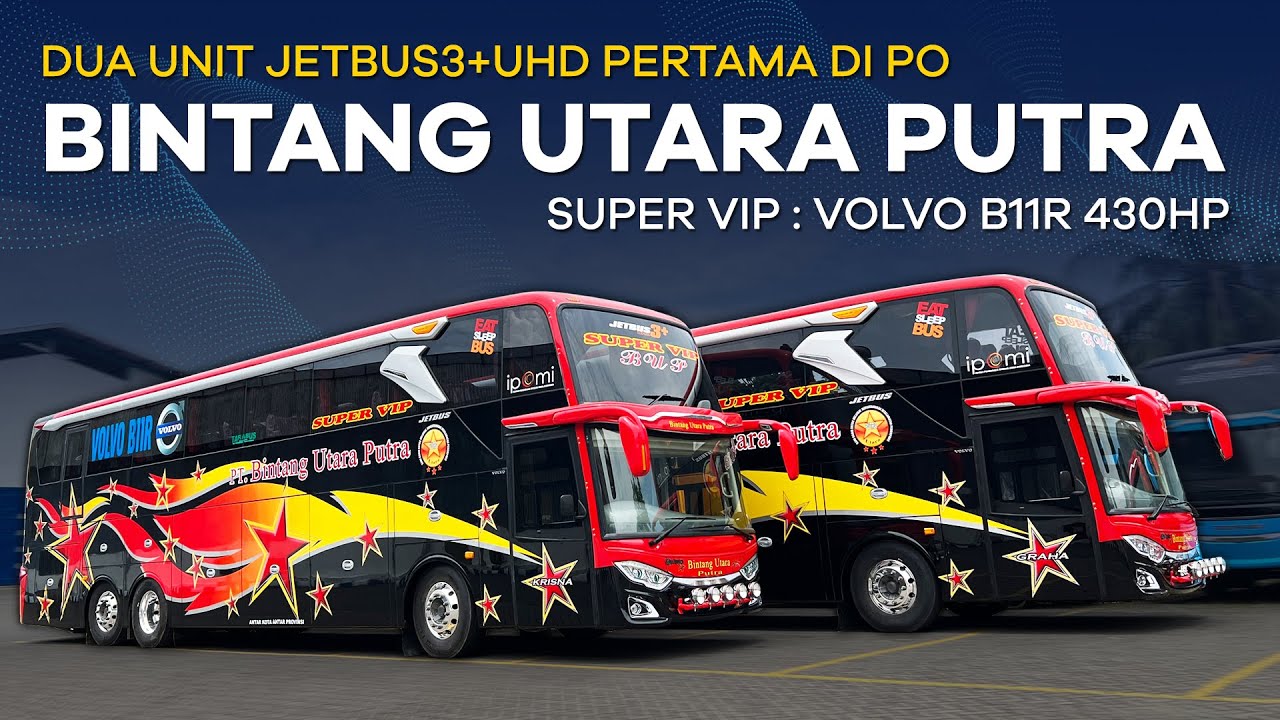 DUA UNIT JETBUS3+ UHD PERTAMA DI PO BINTANG UTARA PUTRA ( SUPER VIP ...