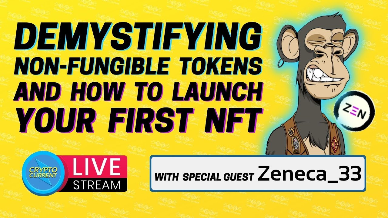Demystifying Non-Fungible Tokens with Zeneca_33 (How to Launch Your 1st ...