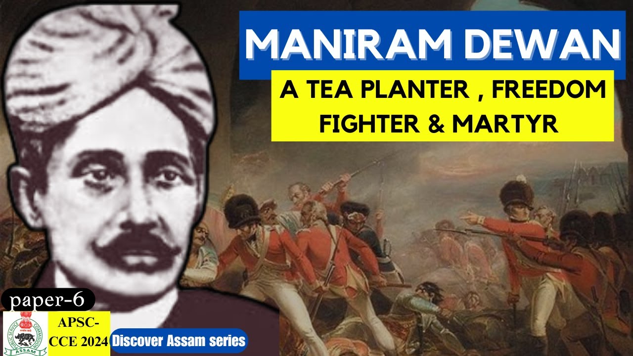 Maniram Dewan: Assam's First Tea Gardener and Freedom Fighter I APSC ...