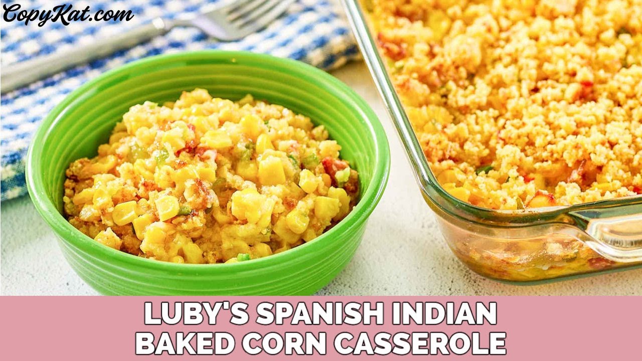 Luby s Spanish Indian Baked Corn Casserol YouTube luby-s-spanish-indian-baked-corn-casserol-youtube