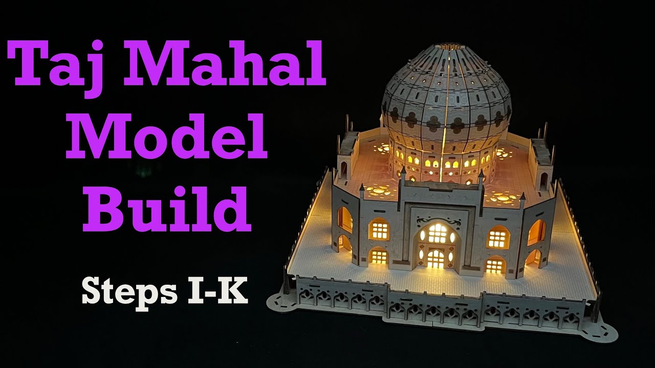 Taj Mahal Model Build Steps I-K - YouTube