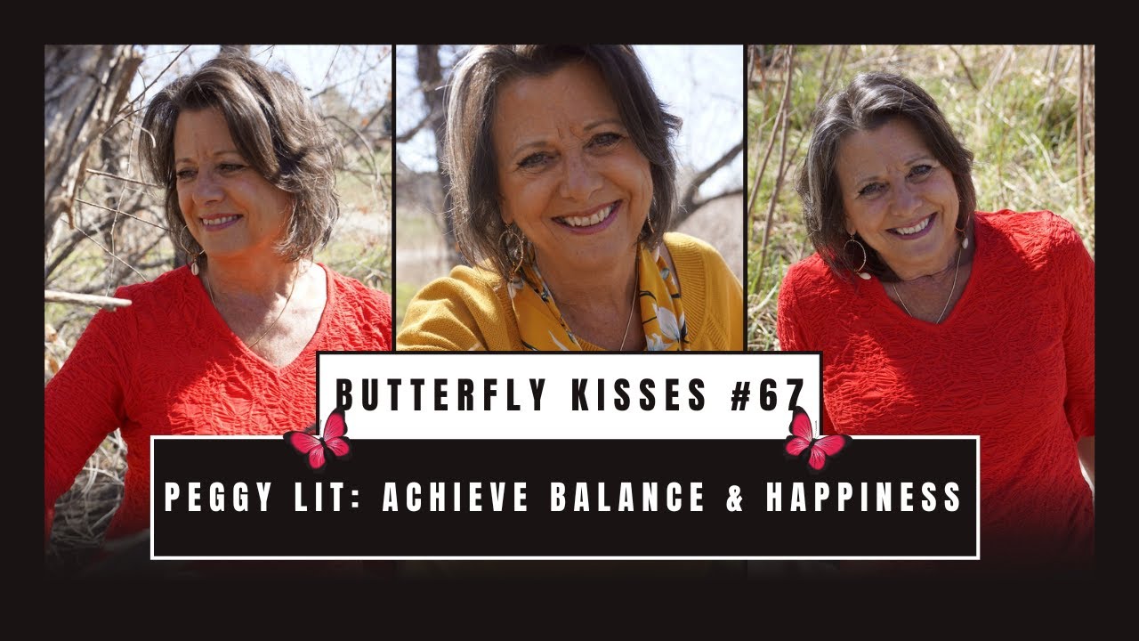 Peggy Lit: Achieve Balance and Happiness, ButterflyKisses Eps 67 - YouTube