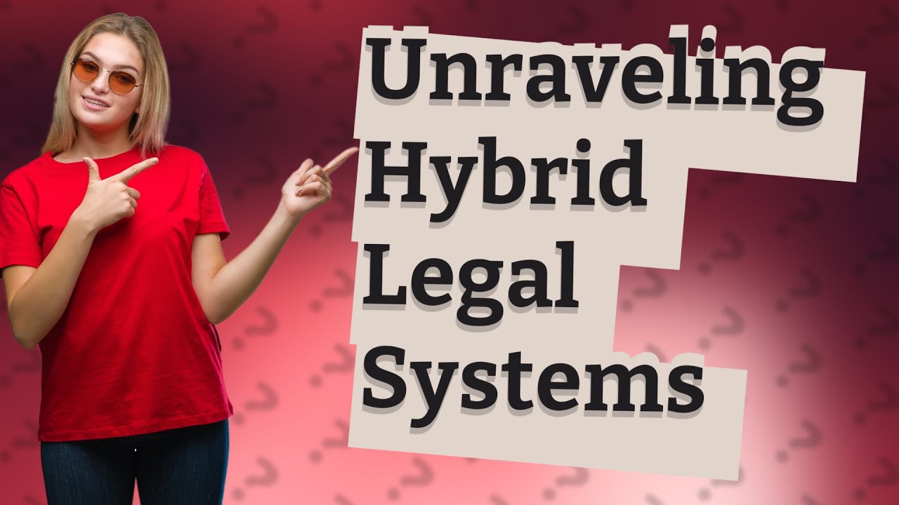 How Can I Understand Hybrid Legal Systems in World Law? - YouTube