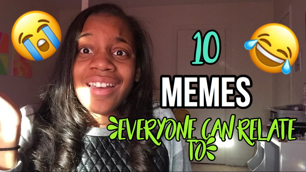 10 Memes Everyone Can Relate To! - YouTube