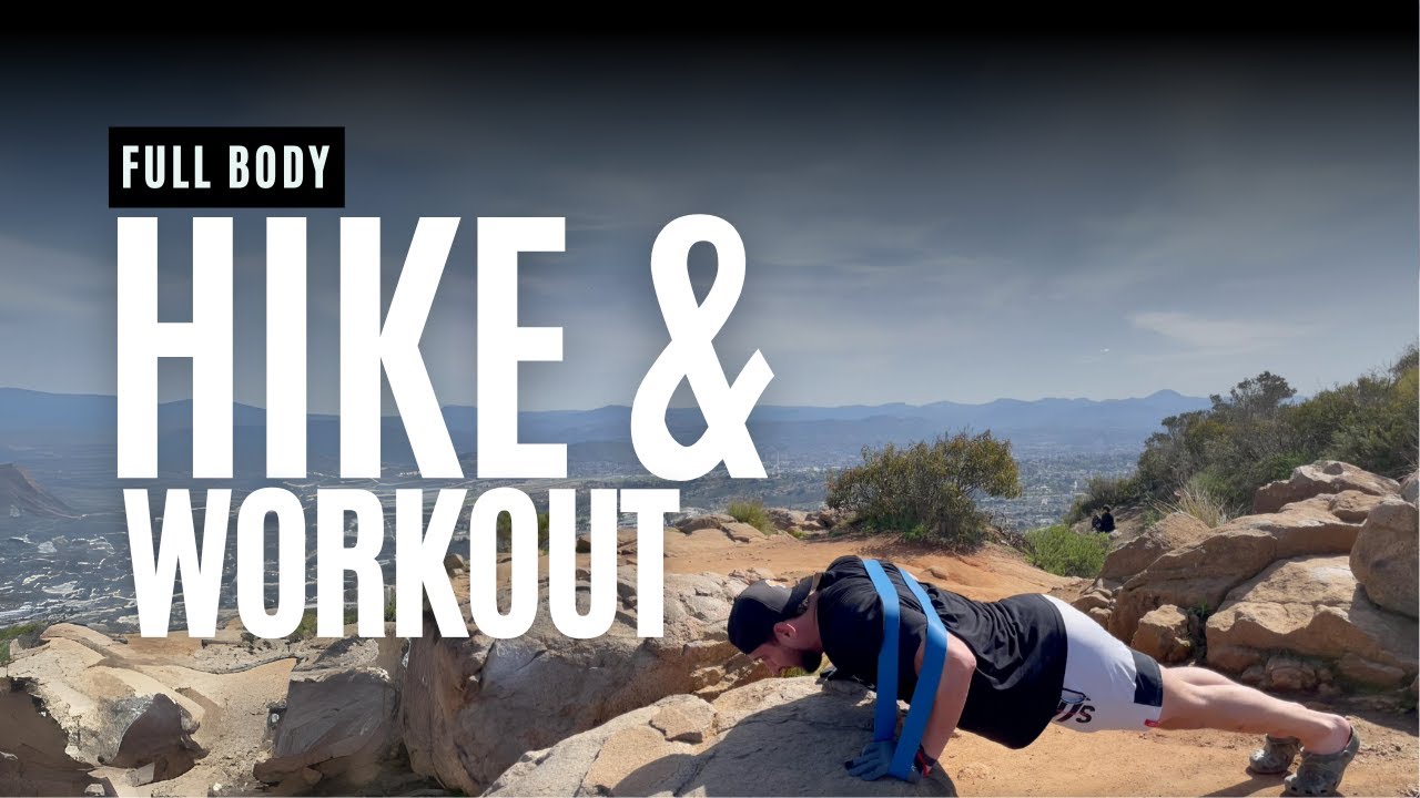 Hike and Full Body Band Workout in San Diago - YouTube