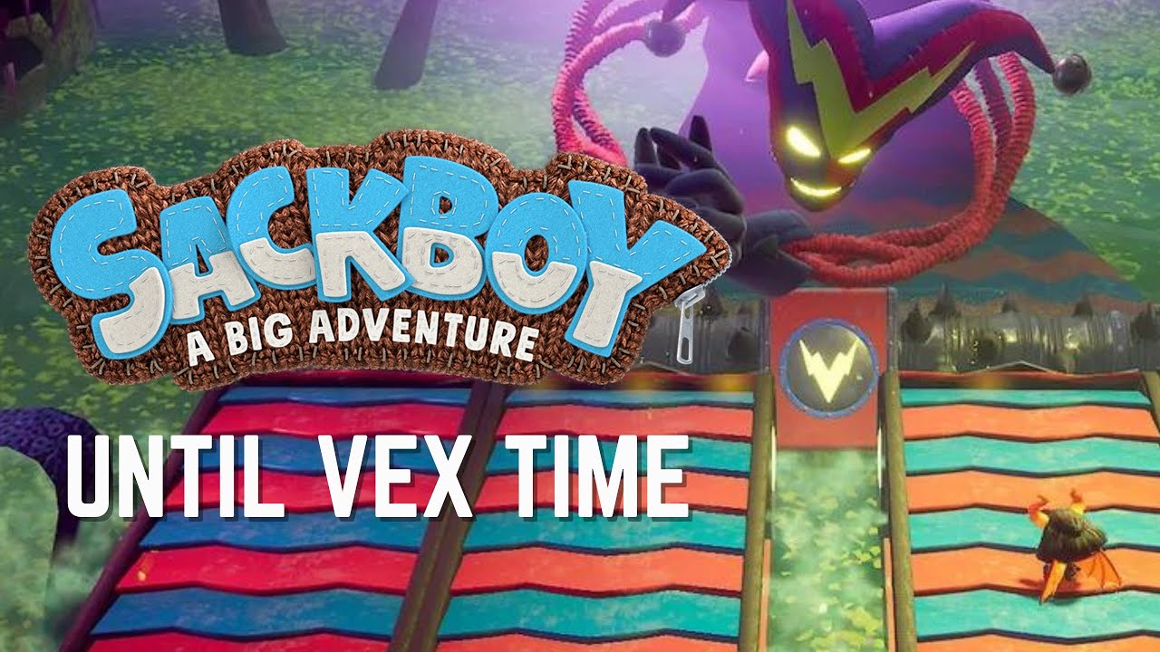 Sackboy: A Big Adventure - Until Vex Time - YouTube