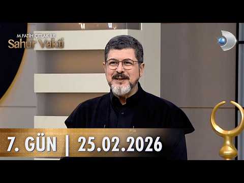 M. Fatih Çıtlak ile Sahur Vakti | 7. GÜN | 25.02.2026