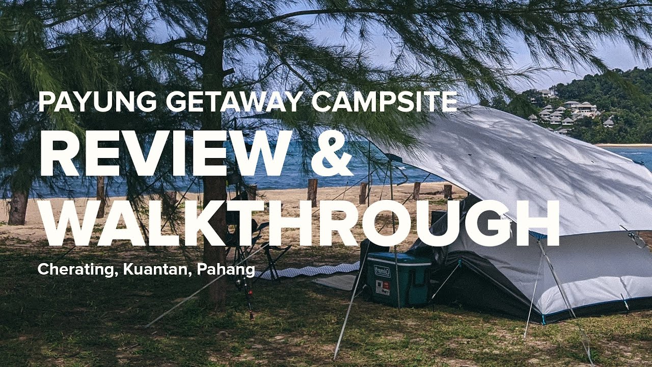 CAMPSITE REVIEW & WALKTHROUGH | PAYUNG GETAWAY CAMPSITE - YouTube