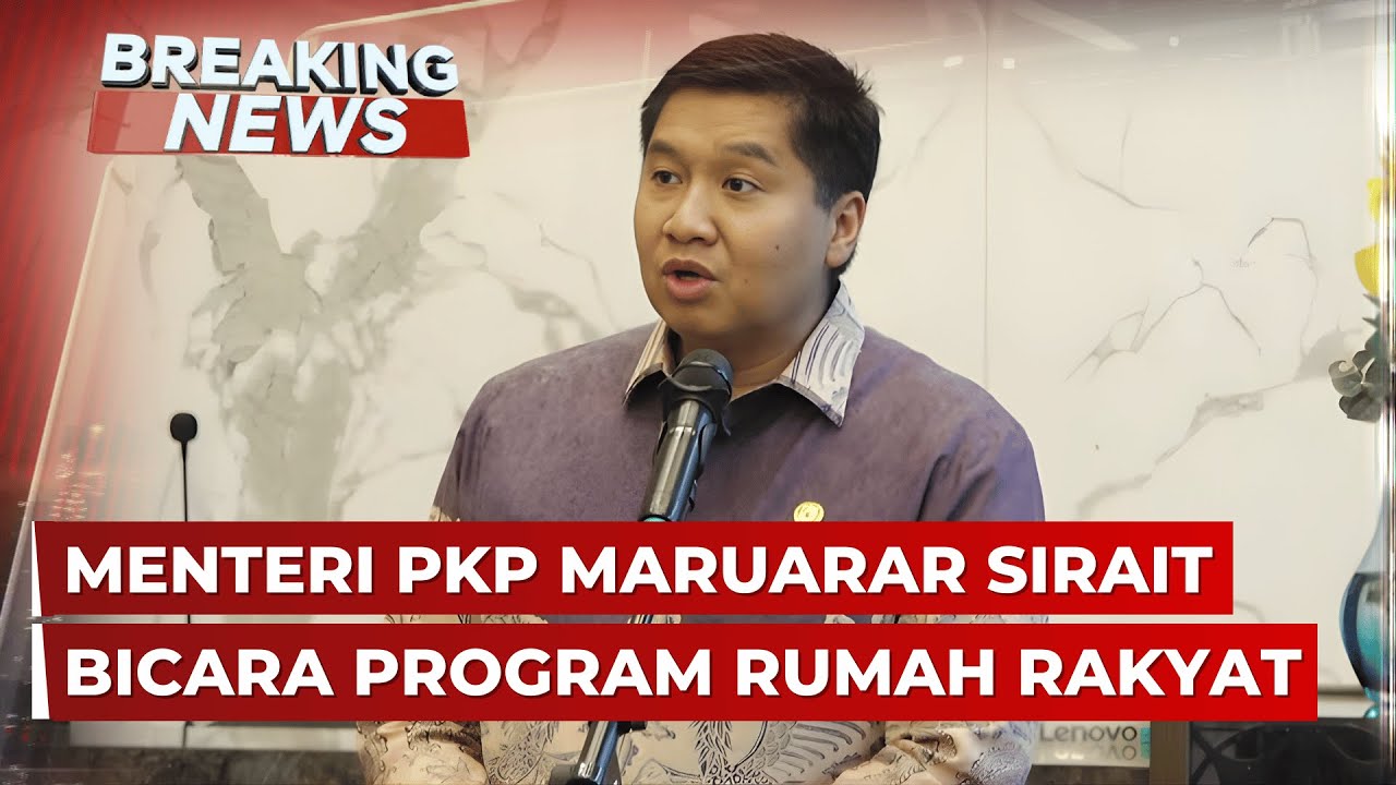 BREAKING NEWS - Menteri PKP Maruarar Sirait Bicara Program Rumah Rakyat ...
