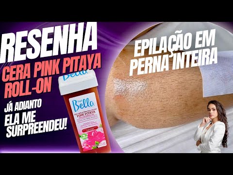 Passo a Passo: Epilação de Pernas com Cera Roll-on Depil Bella Pink Pitaya | Método Profissional