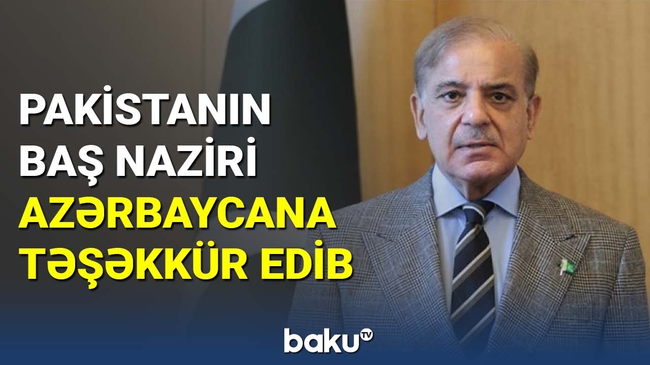 Pakistanın Baş naziri Azərbaycana təşəkkür edib - BAKU TV - YouTube