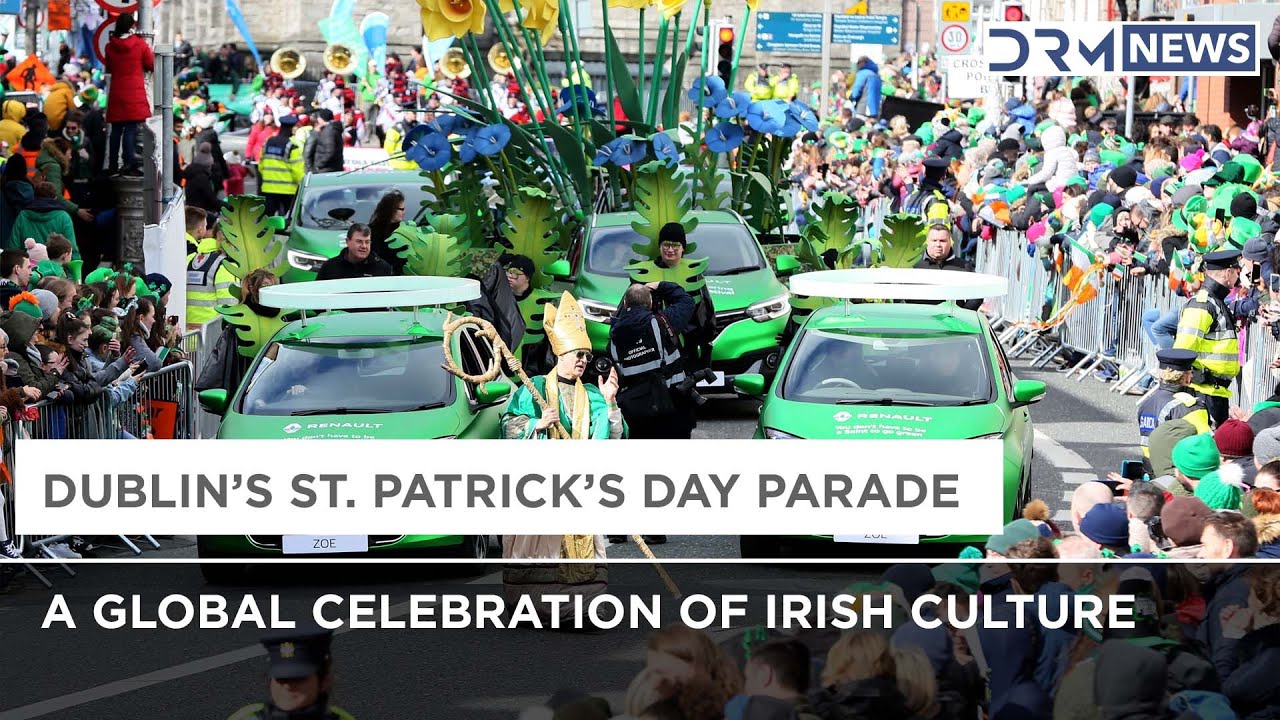 Dublin’s St. Patrick’s Day Parade: A Global Celebration of Irish ...