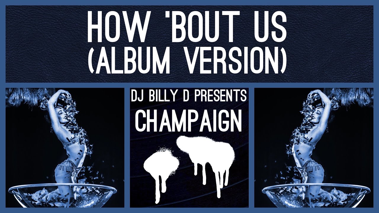 Champaign - How ‘Bout Us (Album Version) - YouTube