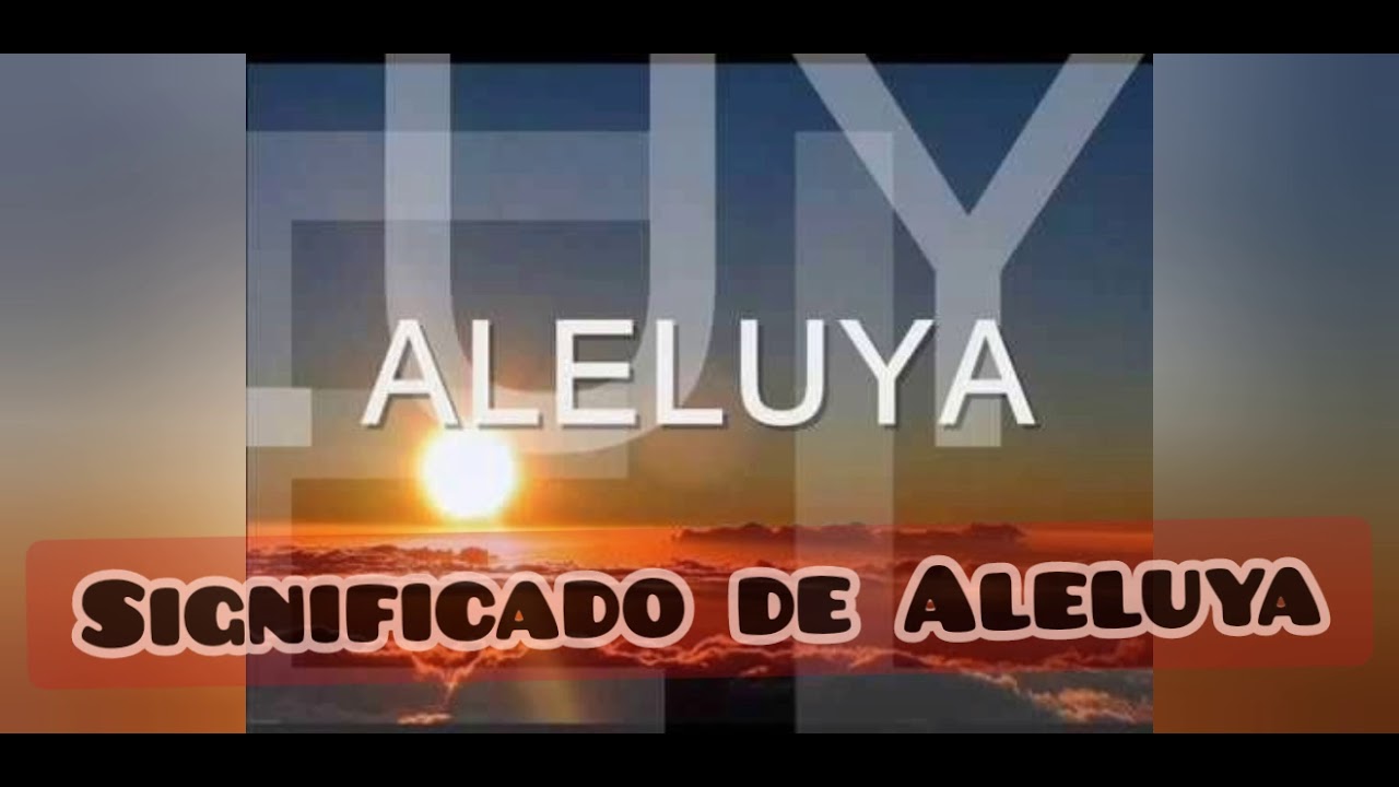 Significado de Aleluya - YouTube